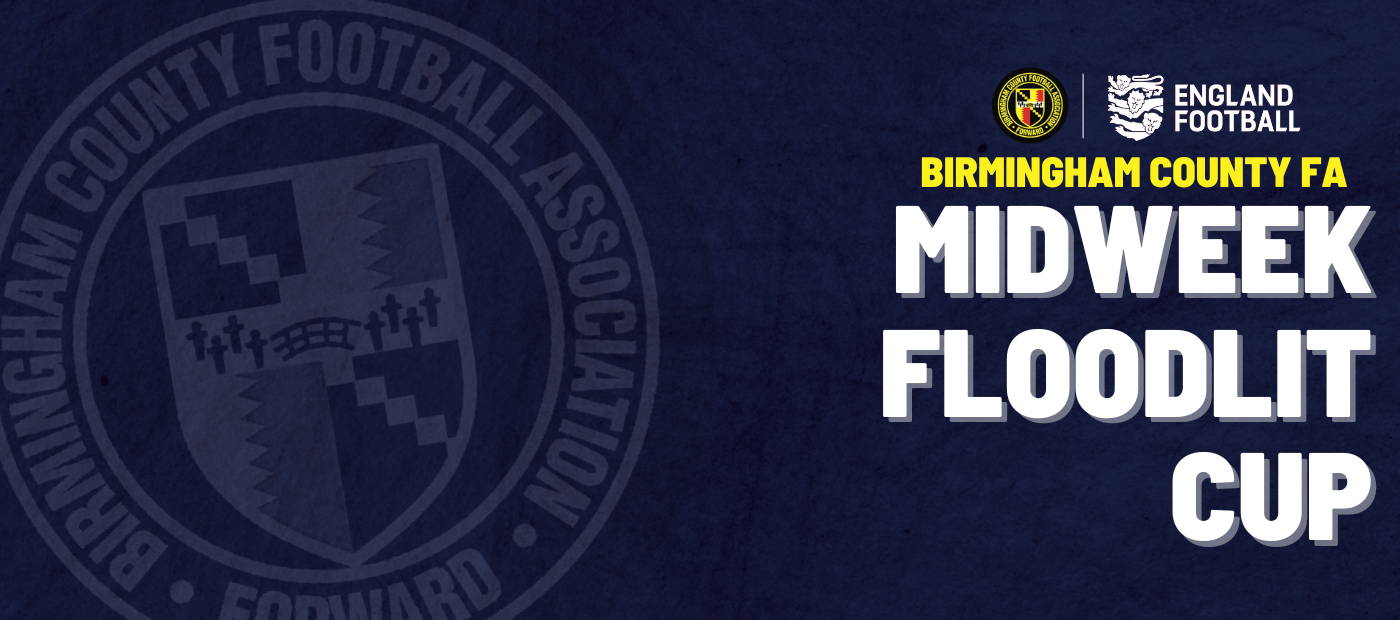 Midweek Floodlit Cup 23/24 Round 1 Draw - Birmingham County FA