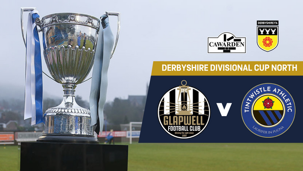 DCFA Divisional Cup North: Glapwell v Tintwistle Athletic - Derbyshire FA