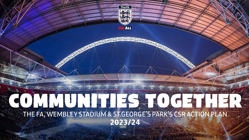 The FA, Wembley Stadium and St. George's Park announce CSR action plan ...